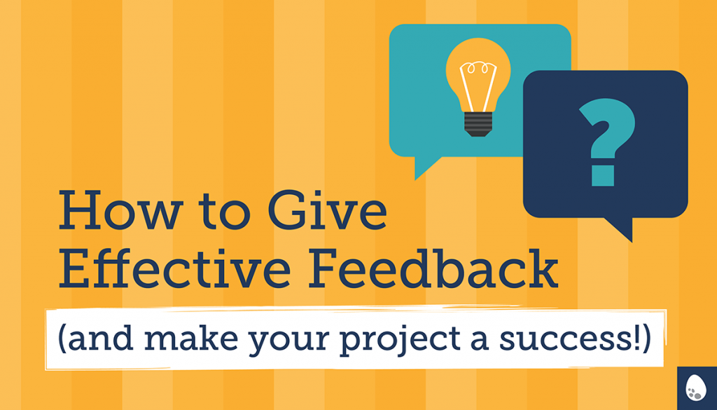 How to Give Effective Feedback (and make your project a success) | Idea ... How to Give Effective Feedback (and make your project a success) | Idea ...